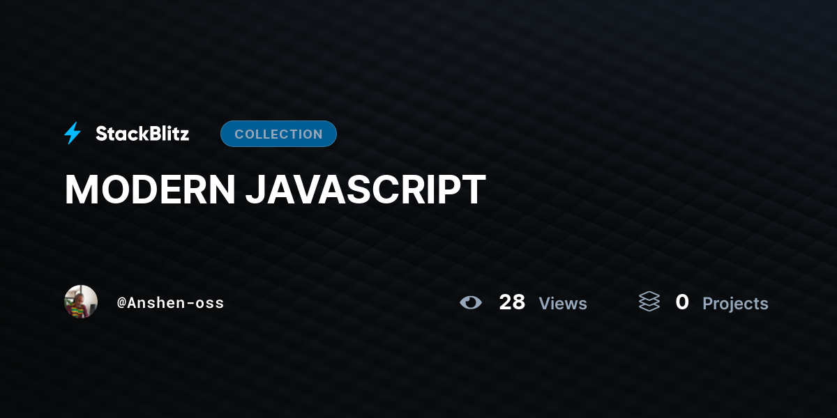 MODERN JAVASCRIPT by Anshen-oss - StackBlitz MODERN JAVASCRIPT by Anshen-oss - StackBlitz