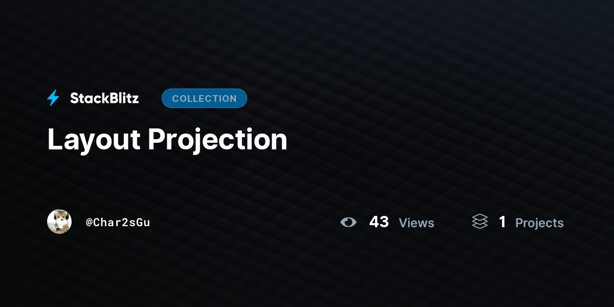 Layout Projection by Char2sGu - StackBlitz