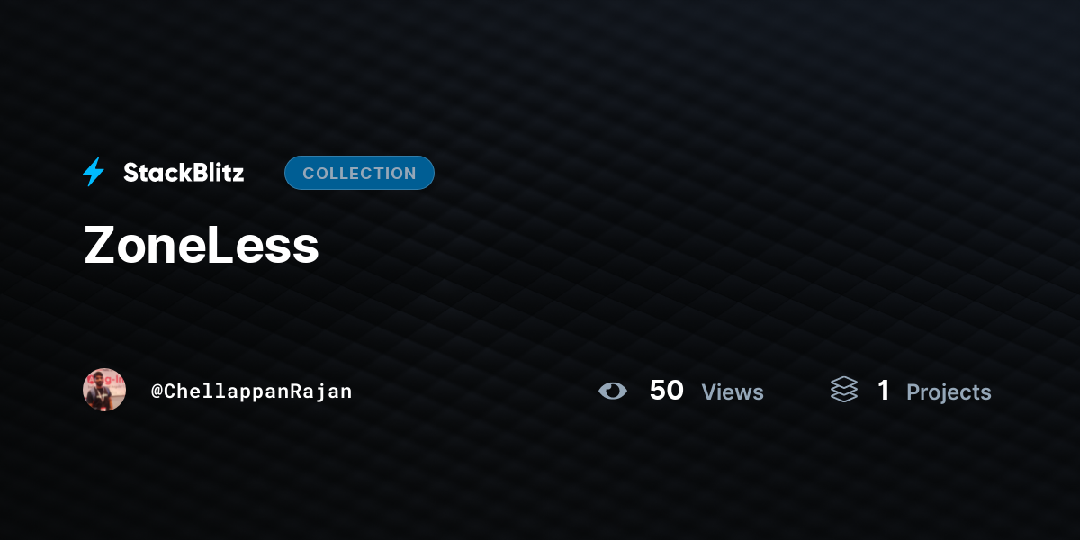 ZoneLess by ChellappanRajan - StackBlitz