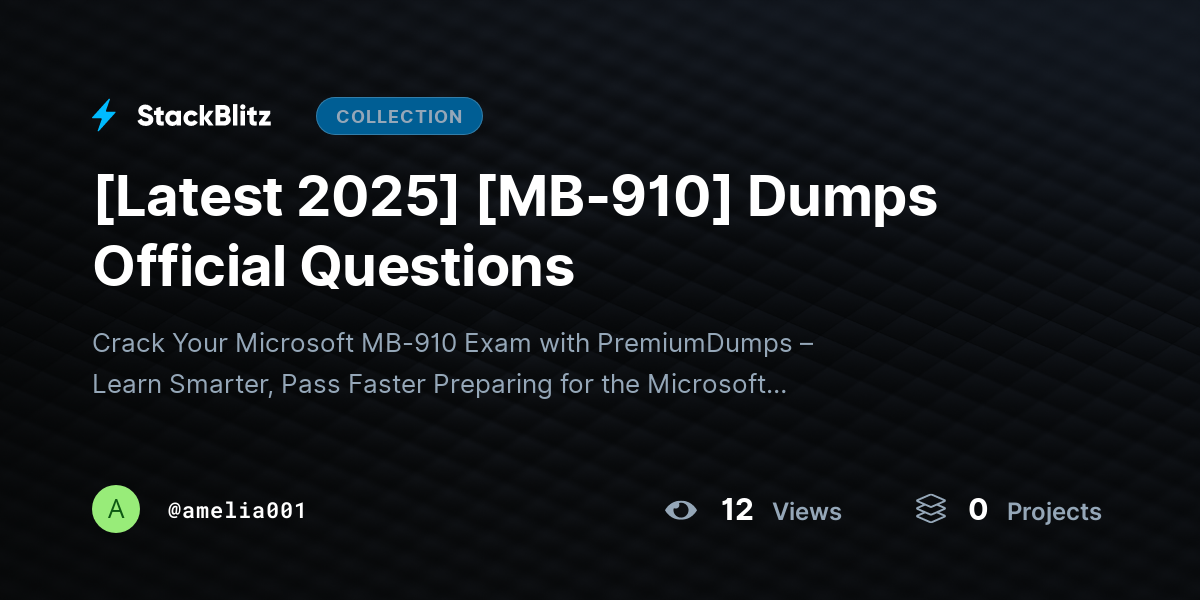 [Latest 2025] [MB-910] Dumps Official Questions by amelia001