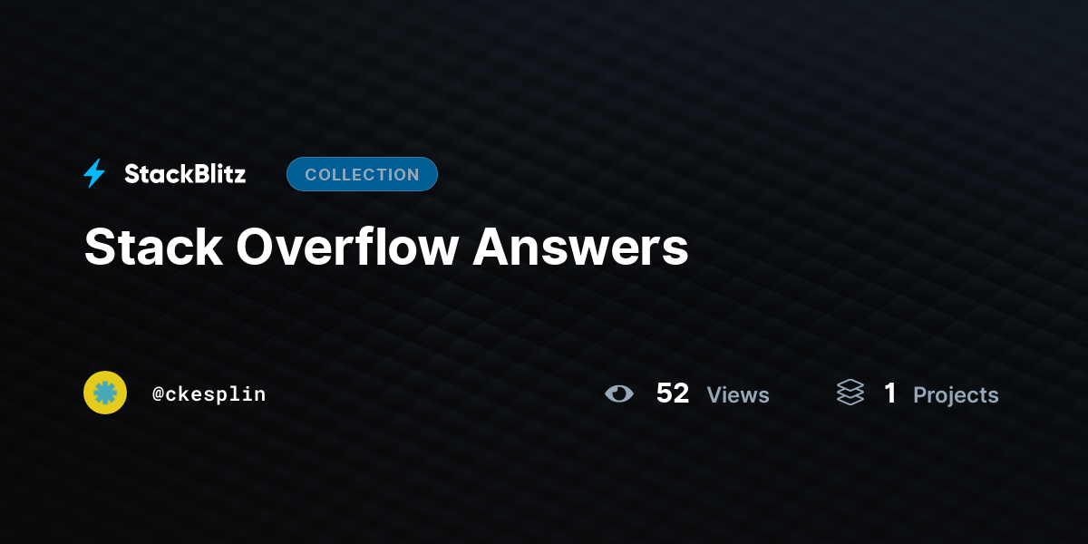 Stack Overflow Answers By Ckesplin Stackblitz