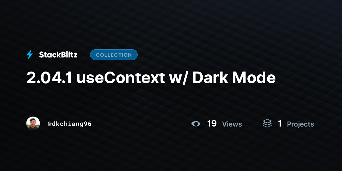 2.04.1 useContext w/ Dark Mode by dkchiang96 - StackBlitz