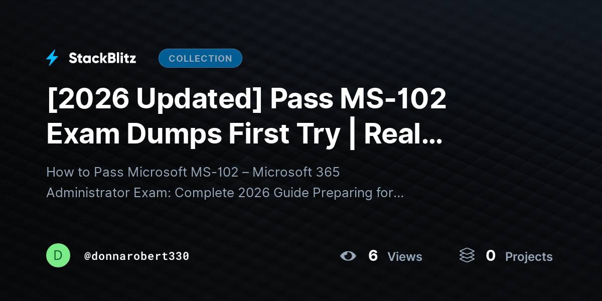 [2026 Updated] Pass MS-102 Exam Dumps First Try | Real Questions Bank ...
