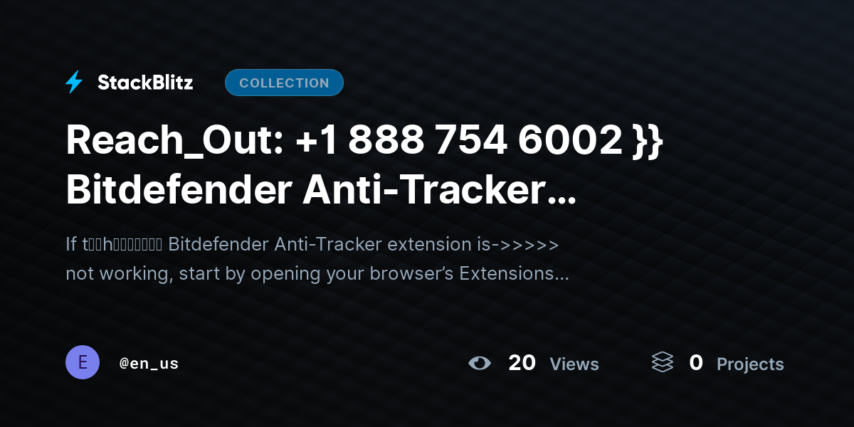 Reach_Out: +1 888 754 6002 }} Bitdefender Anti-Tracker Extension Not ...