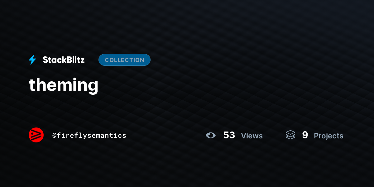 theming by fireflysemantics - StackBlitz