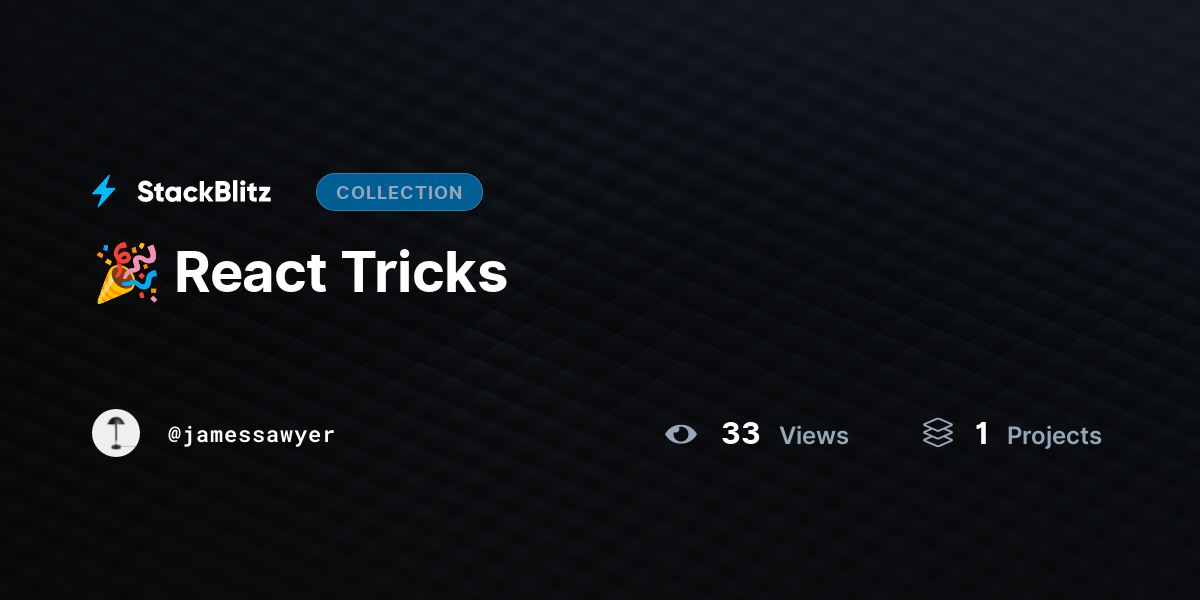 🎉 React Tricks By Jamessawyer Stackblitz