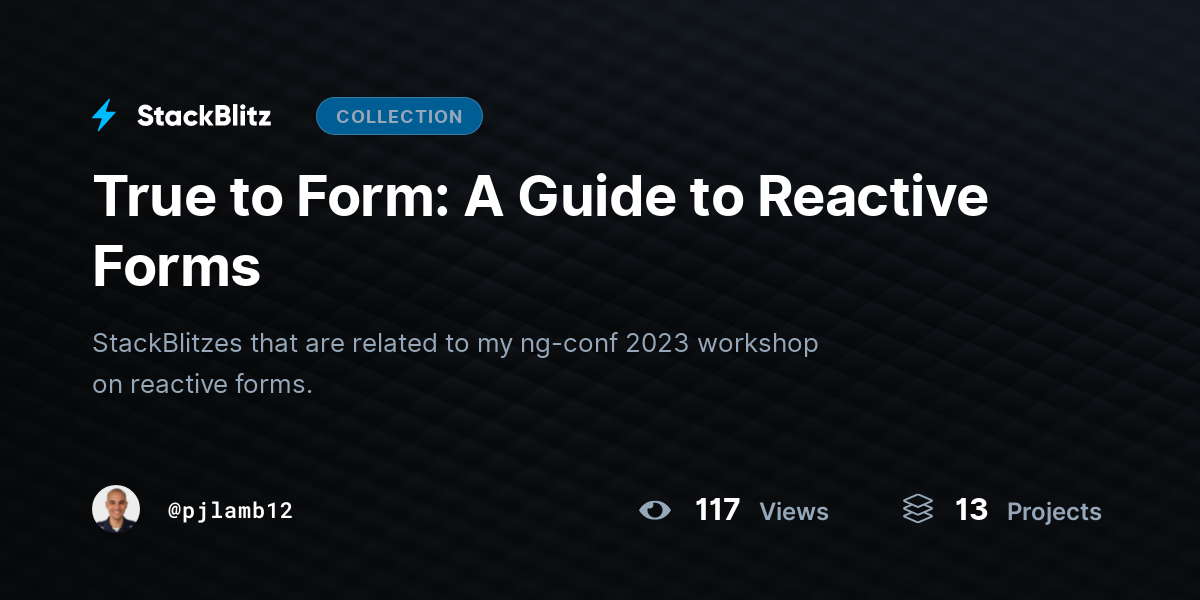 True to Form: A Guide to Reactive Forms by pjlamb12 - StackBlitz