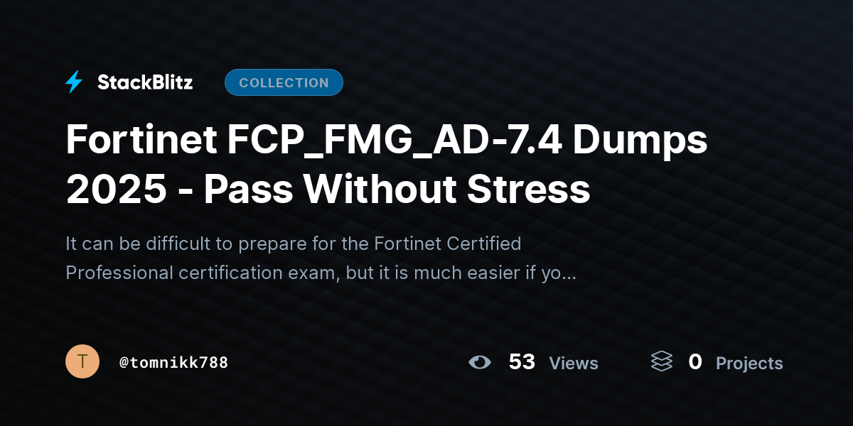 Fortinet FCP_FMG_AD-7.4 Dumps 2025 - Pass Without Stress by tomnikk788