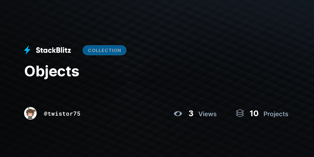 Objects by twistor75 - StackBlitz