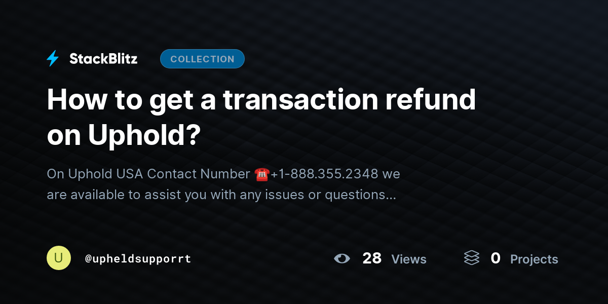 How to get a transaction refund on Uphold? by upheldsupporrt