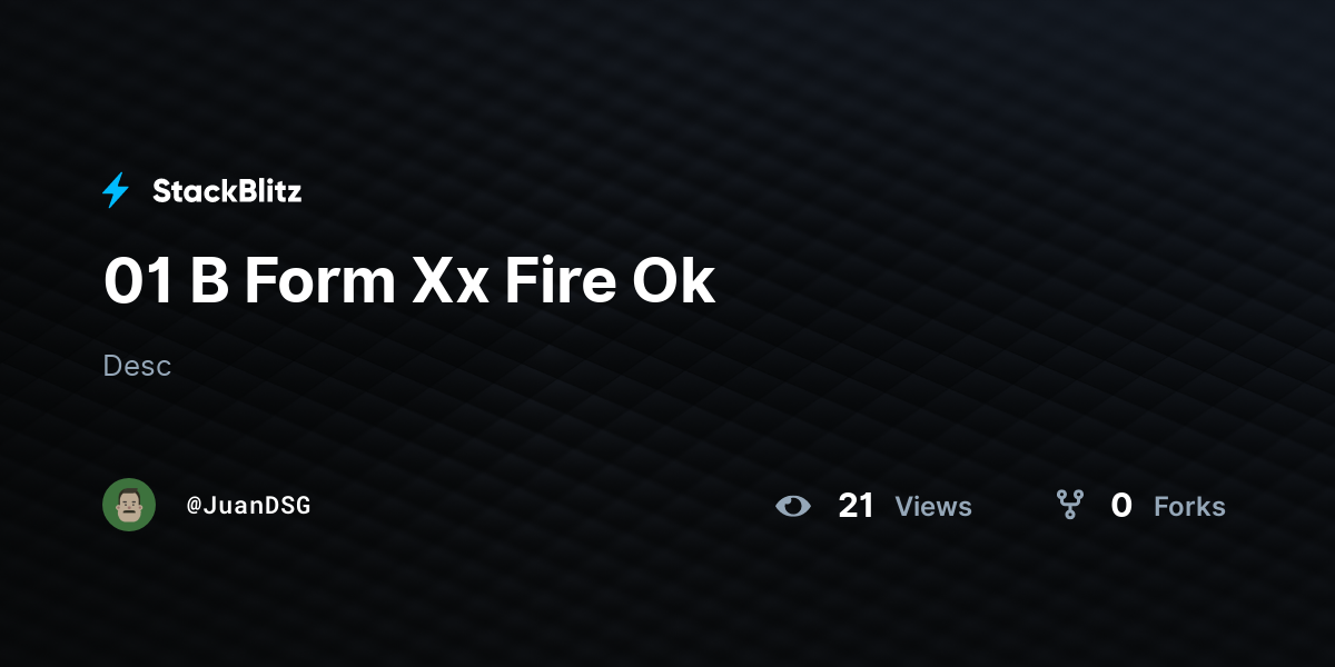 01 B Form Xx Fire Ok - StackBlitz
