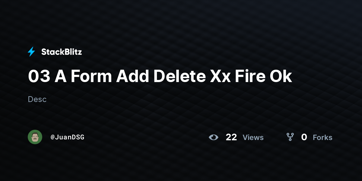 03 A Form Add Delete Xx Fire Ok - StackBlitz