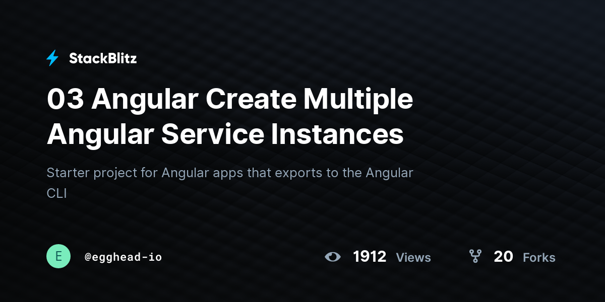 03 Angular Create Multiple Angular Service Instances - StackBlitz