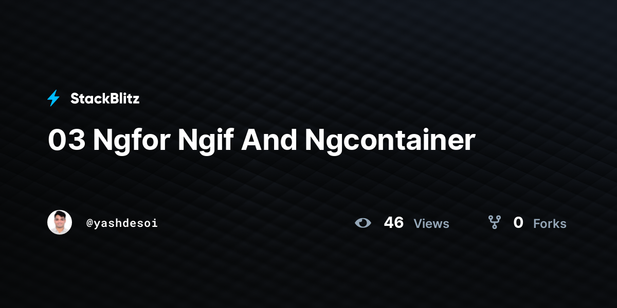 03 Ngfor Ngif And Ngcontainer - StackBlitz 03 Ngfor Ngif And Ngcontainer - StackBlitz