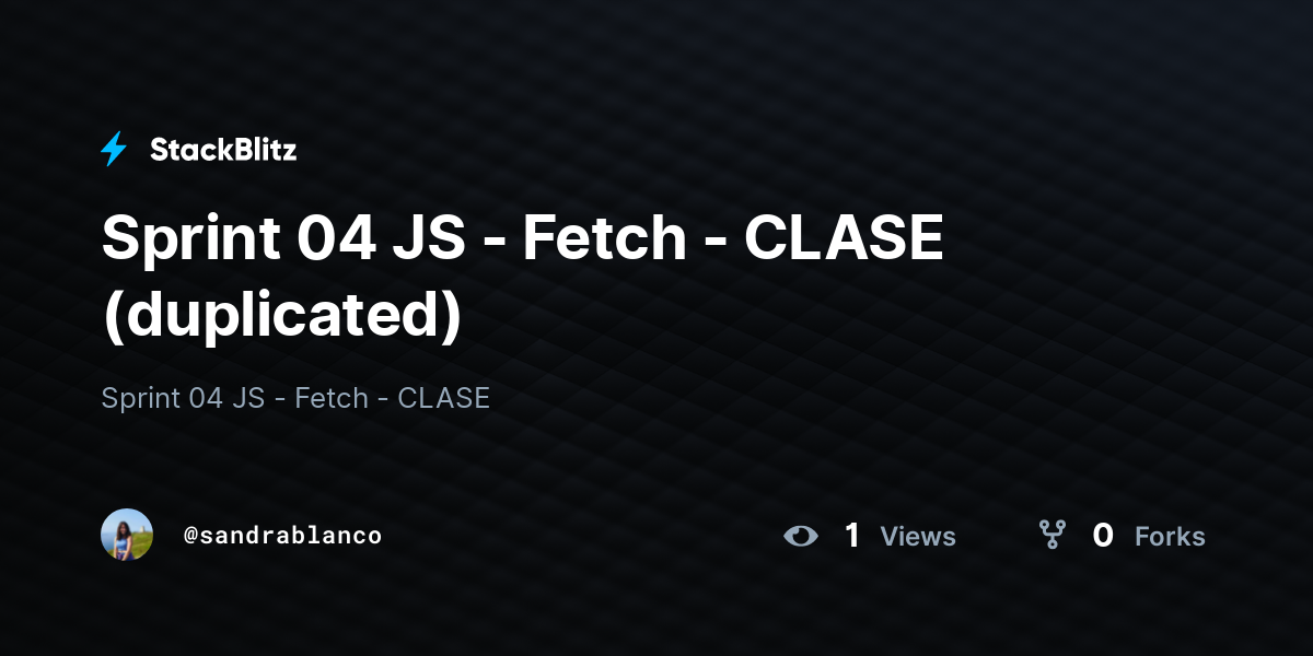 Sprint 04 JS - Fetch - CLASE (duplicated) - StackBlitz