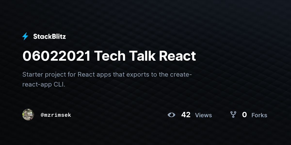 06022021 Tech Talk React Stackblitz