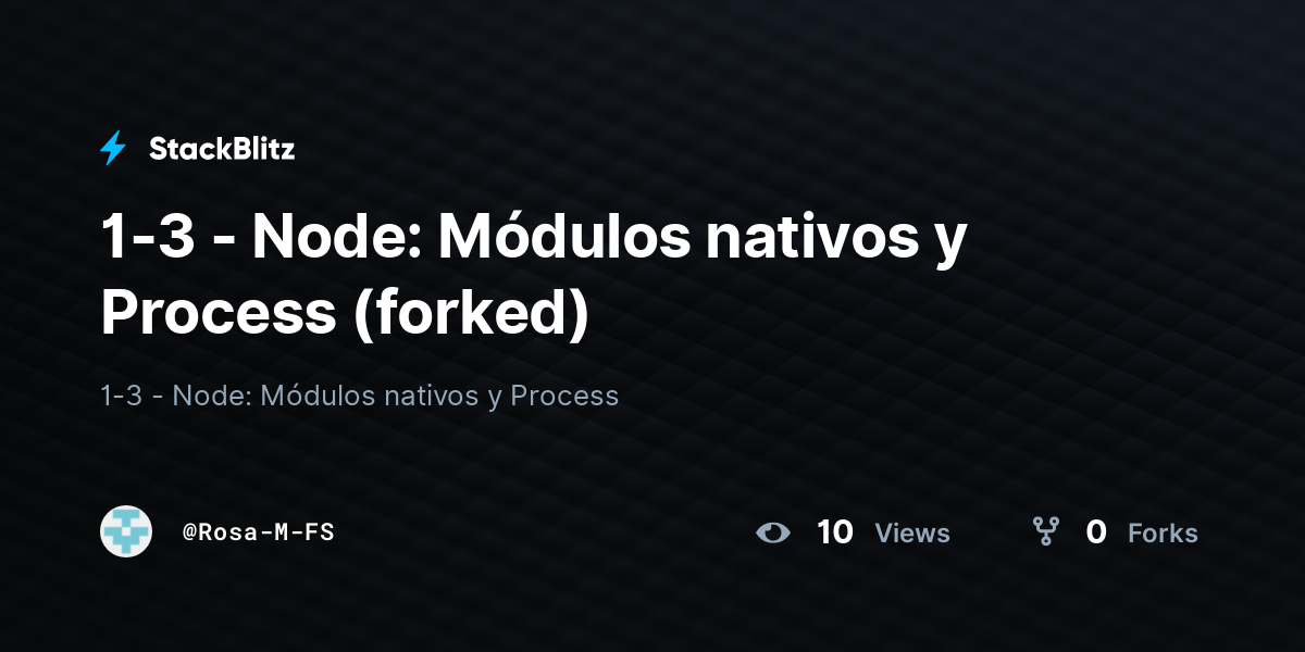 1-3 - Node: Módulos nativos y Process (forked) - StackBlitz