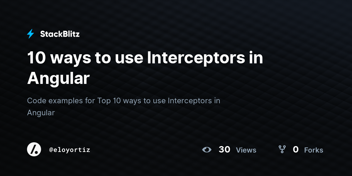 10 ways to use Interceptors in Angular - StackBlitz