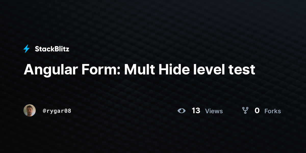 Angular Form: Mult Hide level test - StackBlitz Angular Form: Mult Hide level test - StackBlitz