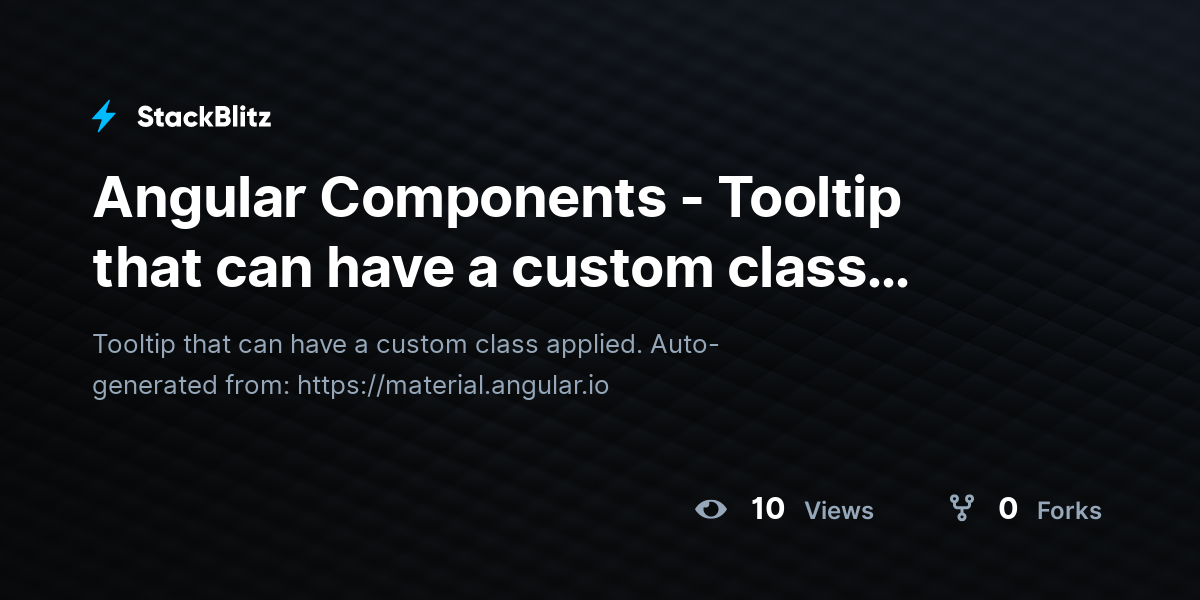 Angular Components - Tooltip that can have a custom class applied. - StackBlitz