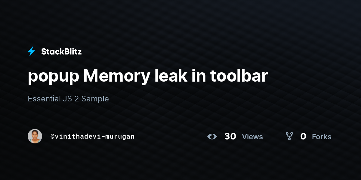 popup Memory leak in toolbar - StackBlitz