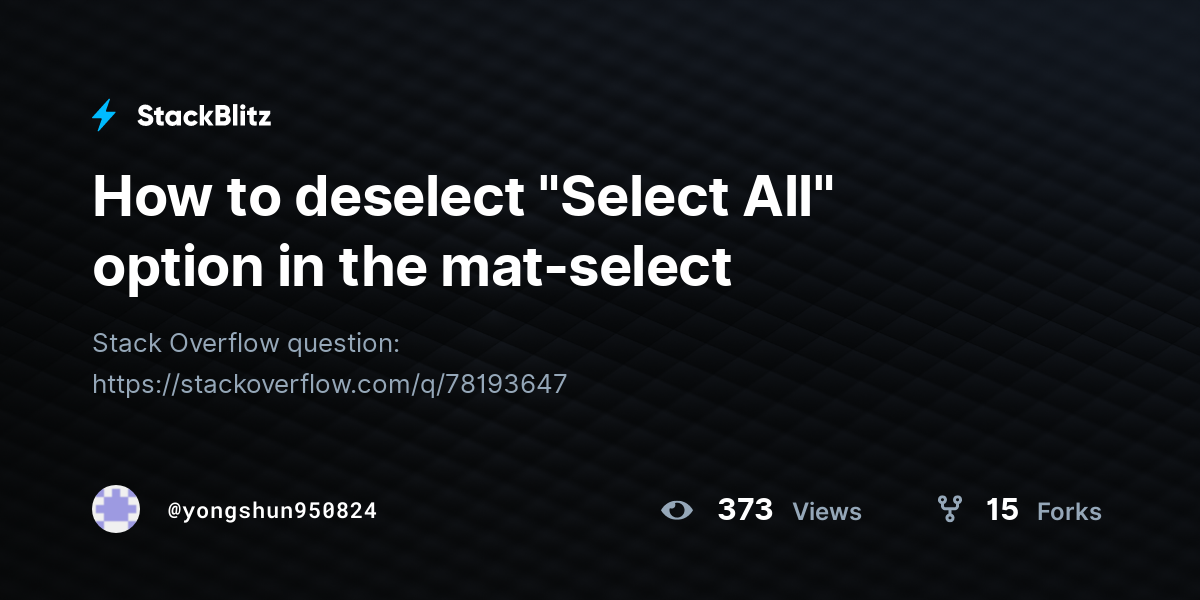 How to deselect "Select All" option in the mat-select - StackBlitz