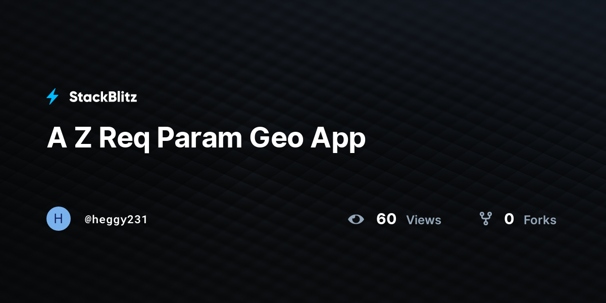 A Z Req Param Geo App - StackBlitz