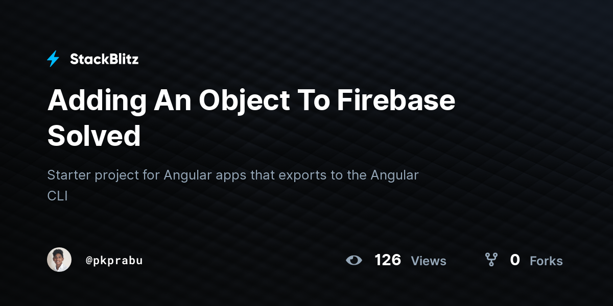 Adding An Object To Firebase Solved - StackBlitz Adding An Object To Firebase Solved - StackBlitz