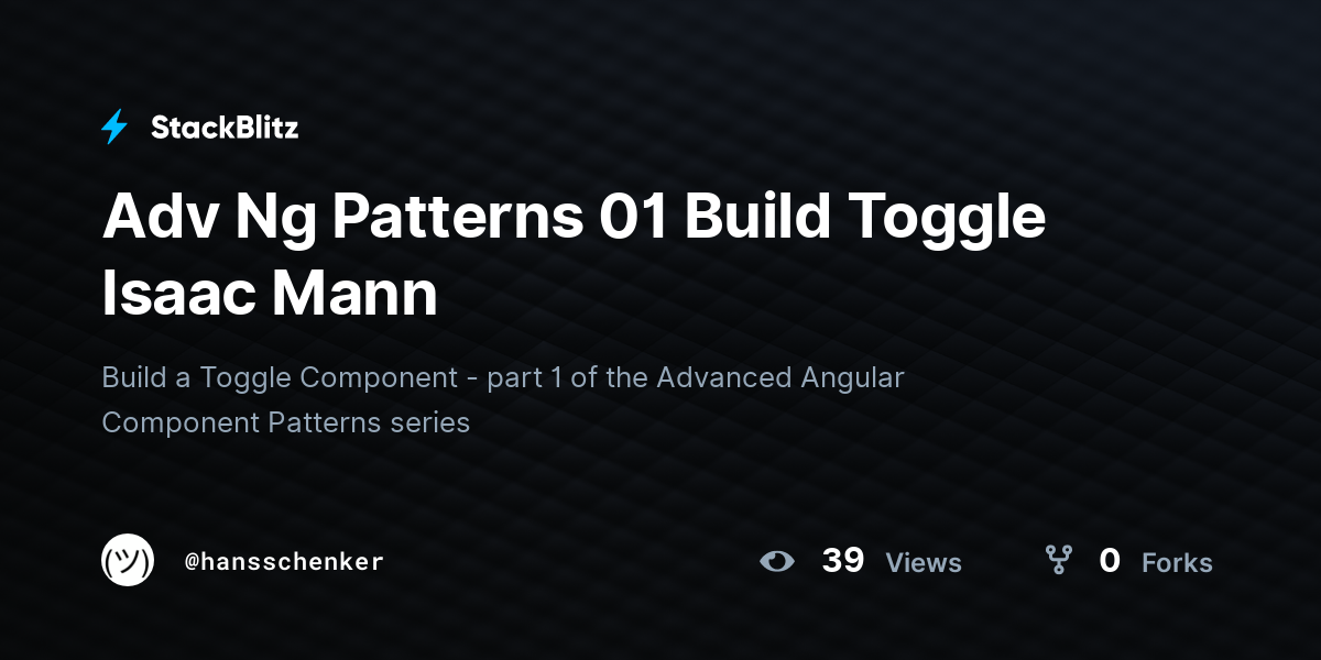 Adv Ng Patterns 01 Build Toggle Isaac Mann - StackBlitz Adv Ng Patterns 01 Build Toggle Isaac Mann - StackBlitz
