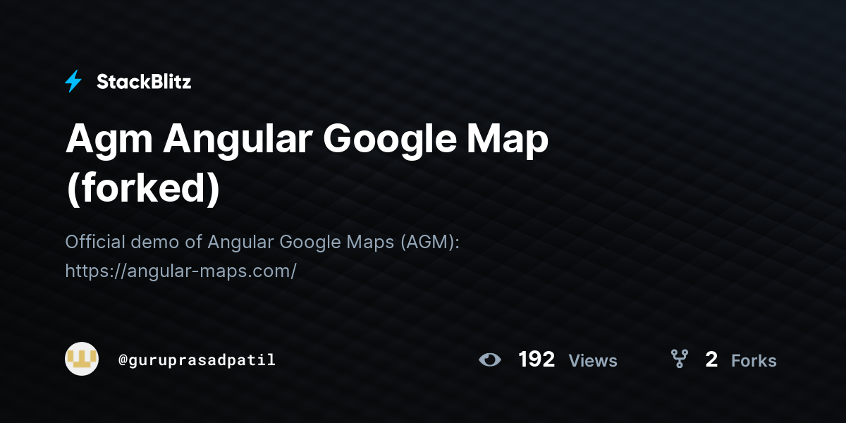Agm Angular Google Map (forked) - StackBlitz Agm Angular Google Map (forked) - StackBlitz