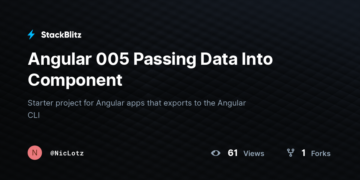 Angular 005 Passing Data Into Component - StackBlitz Angular 005 Passing Data Into Component - StackBlitz
