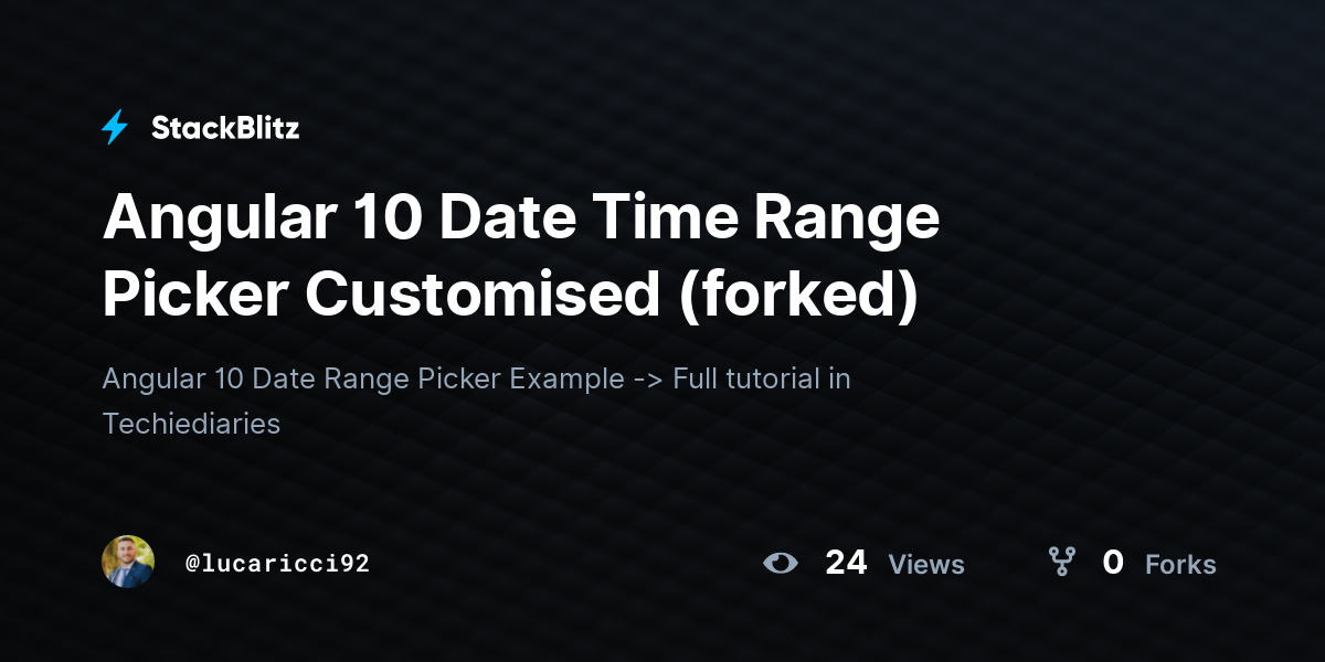 Angular 10 Date Time Range Picker Customised Forked Stackblitz