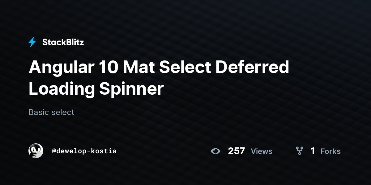 Angular 10 Mat Select Deferred Loading Spinner - StackBlitz Angular 10 Mat Select Deferred Loading Spinner - StackBlitz