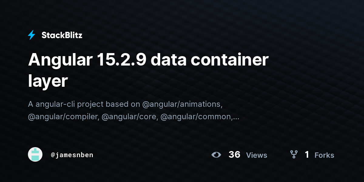 Angular 15.2.9 data container layer - StackBlitz