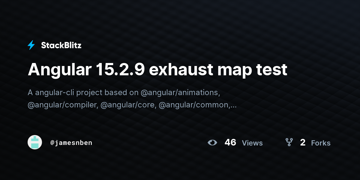Angular 15.2.9 exhaust map test - StackBlitz
