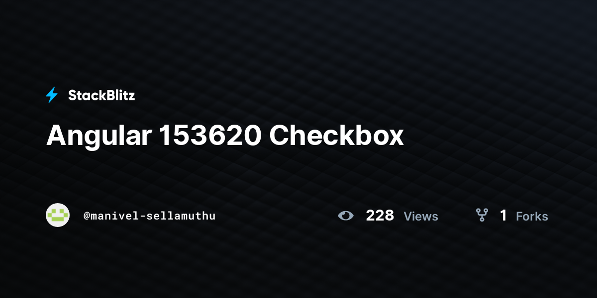 Angular 153620 Checkbox - StackBlitz Angular 153620 Checkbox - StackBlitz
