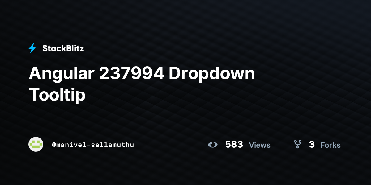 Angular 237994 Dropdown Tooltip - StackBlitz Angular 237994 Dropdown Tooltip - StackBlitz