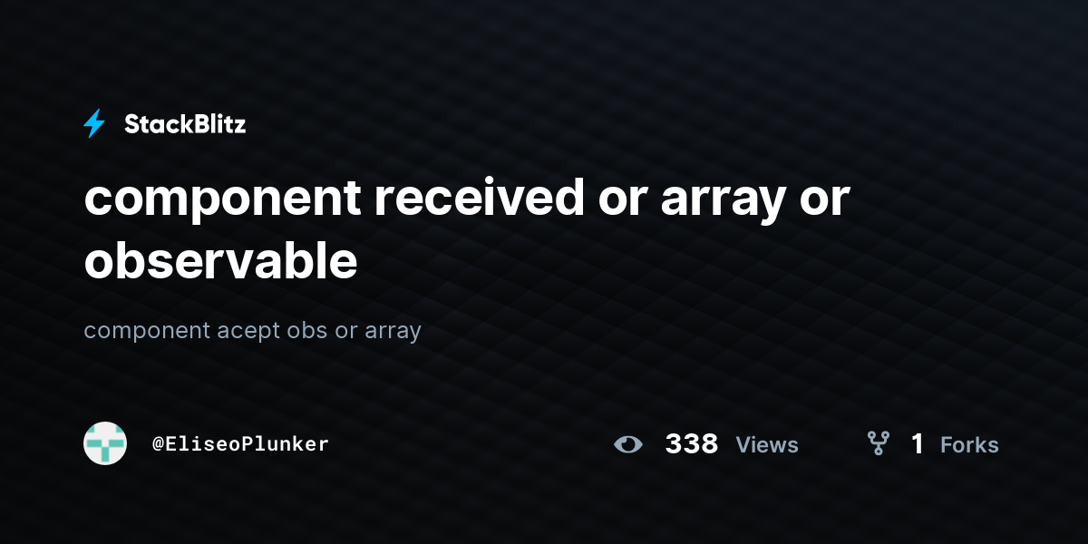 component received or array or observable - StackBlitz