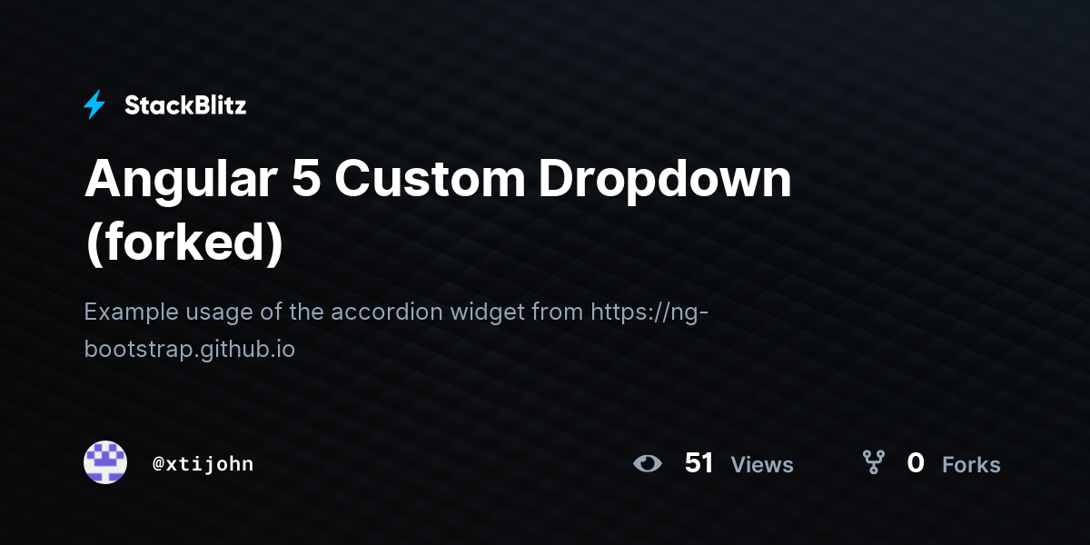 Angular 5 Custom Dropdown (forked) - StackBlitz Angular 5 Custom Dropdown (forked) - StackBlitz