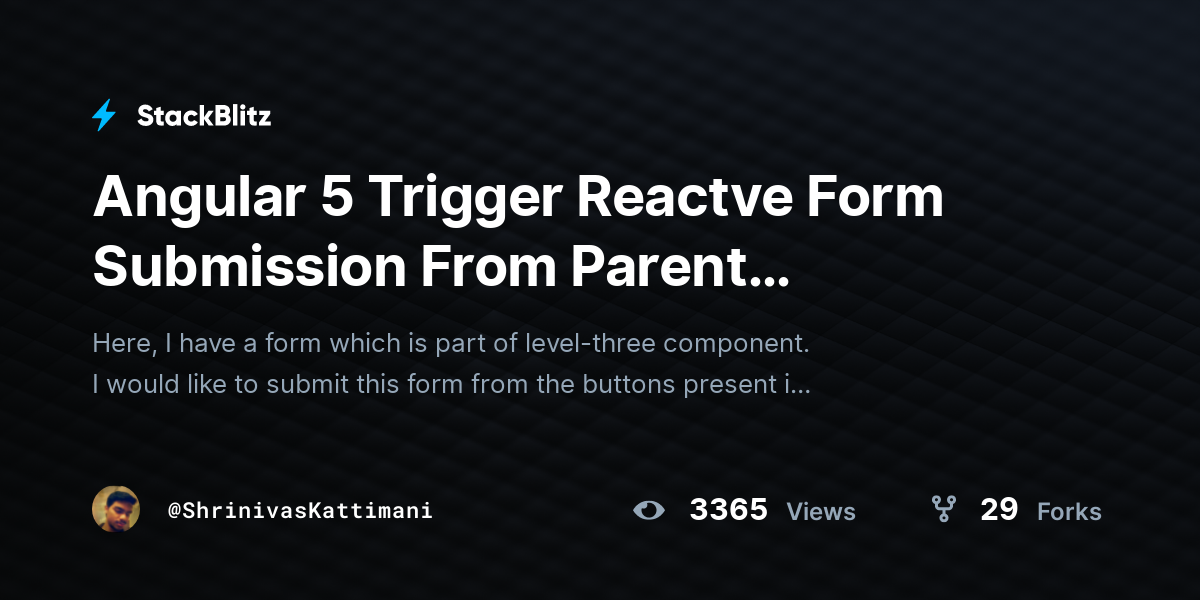 Angular 5 Trigger Reactve Form Submission From Parent Component - StackBlitz