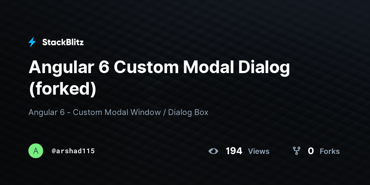 Angular 6 Custom Modal Dialog (forked) - StackBlitz Angular 6 Custom Modal Dialog (forked) - StackBlitz