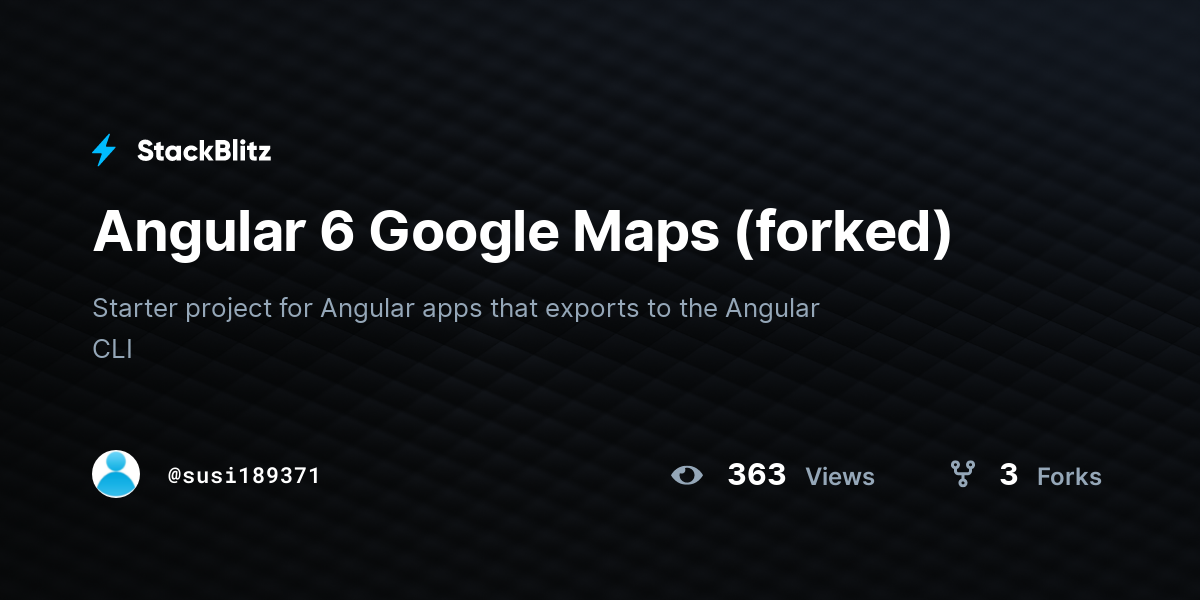 Angular 6 Google Maps (forked) - StackBlitz