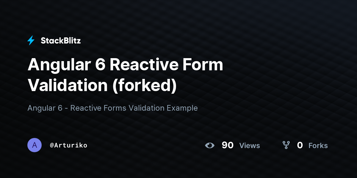 Angular 6 Reactive Form Validation (forked) - StackBlitz Angular 6 Reactive Form Validation (forked) - StackBlitz