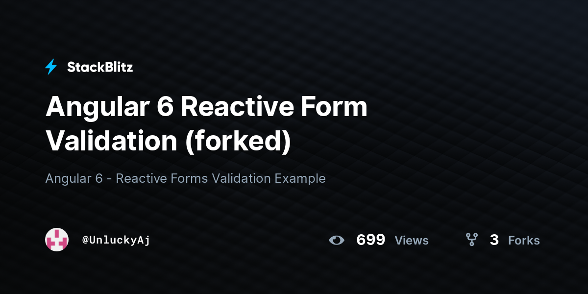 Angular 6 Reactive Form Validation (forked) - StackBlitz Angular 6 Reactive Form Validation (forked) - StackBlitz