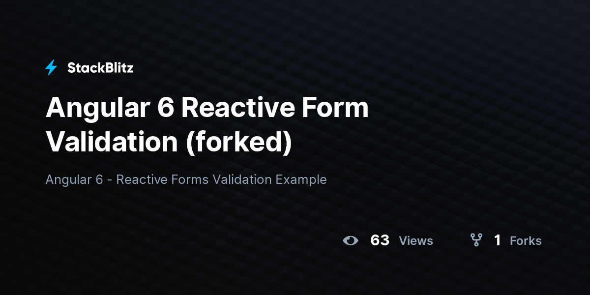 Angular 6 Reactive Form Validation (forked) - StackBlitz Angular 6 Reactive Form Validation (forked) - StackBlitz
