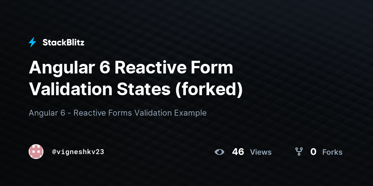 Angular 6 Reactive Form Validation States (forked) - StackBlitz