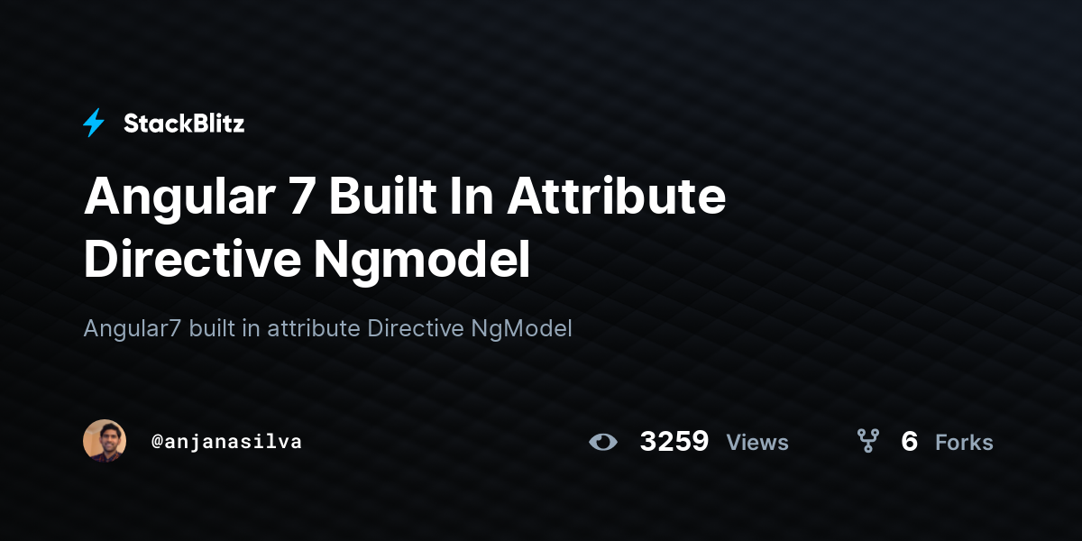 Angular 7 Built In Attribute Directive Ngmodel - StackBlitz Angular 7 Built In Attribute Directive Ngmodel - StackBlitz