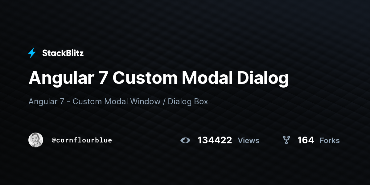 Angular 7 Custom Modal Dialog - StackBlitz Angular 7 Custom Modal Dialog - StackBlitz
