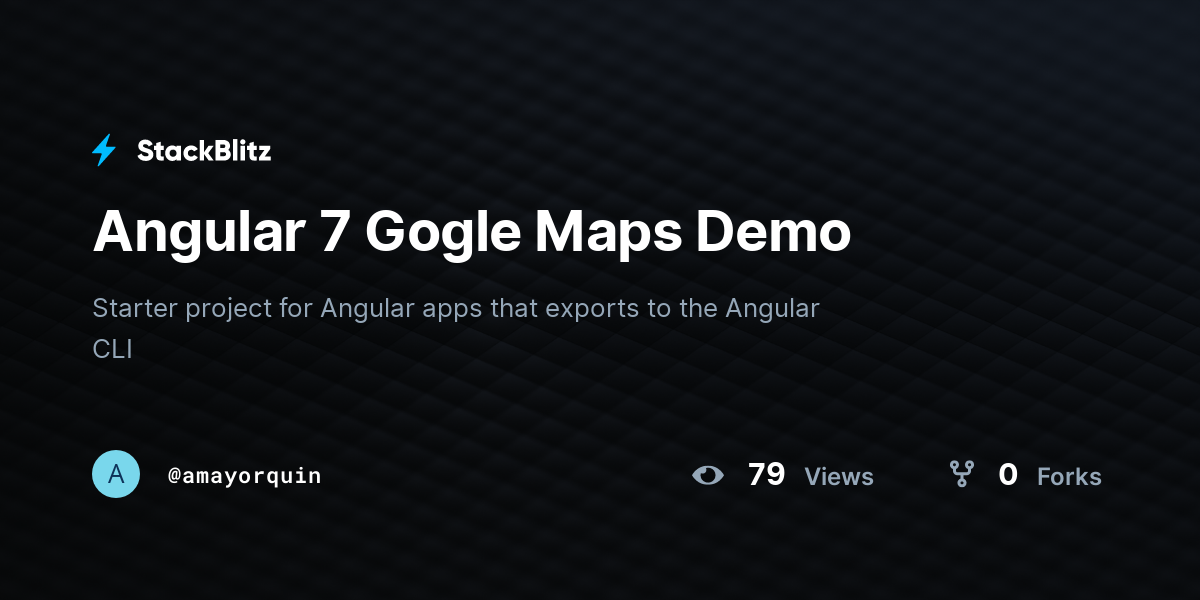 Angular 7 Gogle Maps Demo - StackBlitz