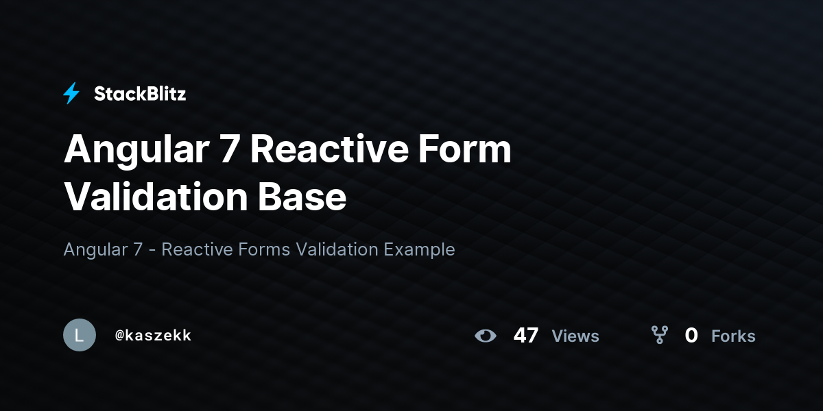 Angular 7 Reactive Form Validation Base - StackBlitz